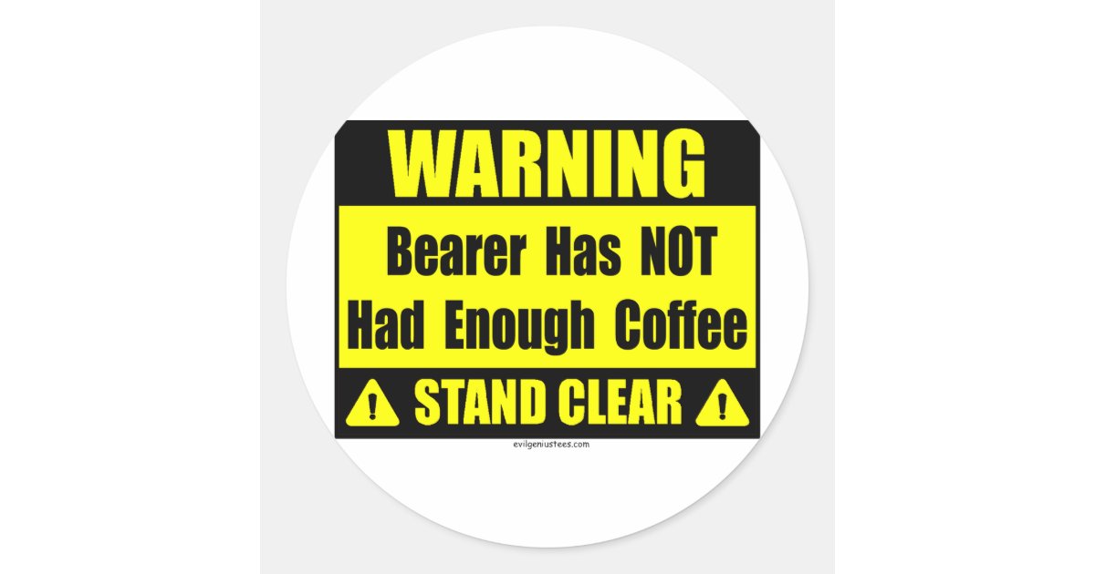 coffee warning sign classic round sticker | Zazzle