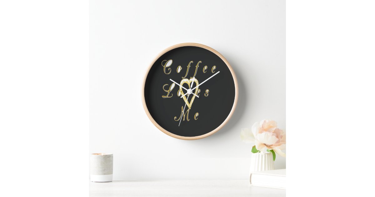 Coffees love my time wall clock | Zazzle