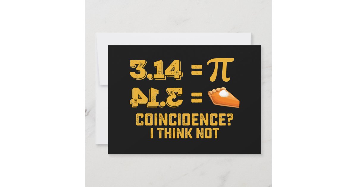 Coincidence I Think Not Pie Pi Day Math Invitation | Zazzle