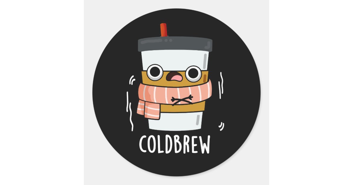 Cold Brew Funny Freezing Coffee Pun Dark BG Classic Round Sticker | Zazzle