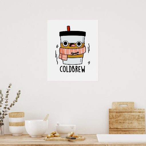 Cold Brew Funny Freezing Coffee Pun Poster | Zazzle