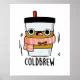 Cold Brew Funny Freezing Coffee Pun Poster | Zazzle
