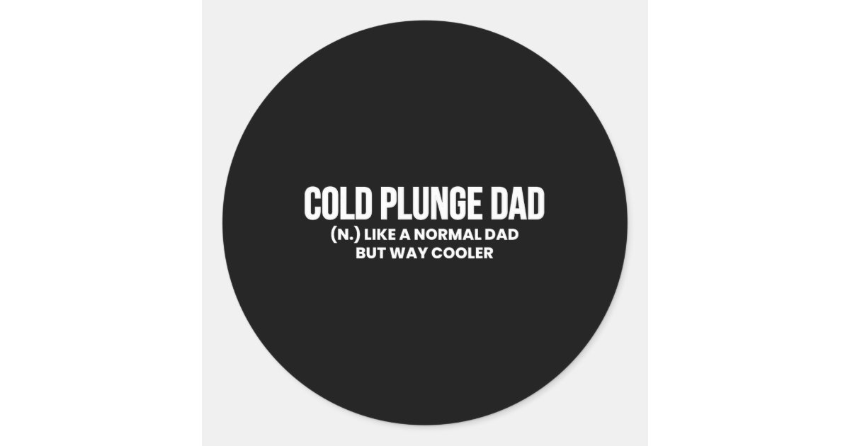 Cold Plunge Dad Definition Ice Bath Father's Day Classic Round Sticker ...