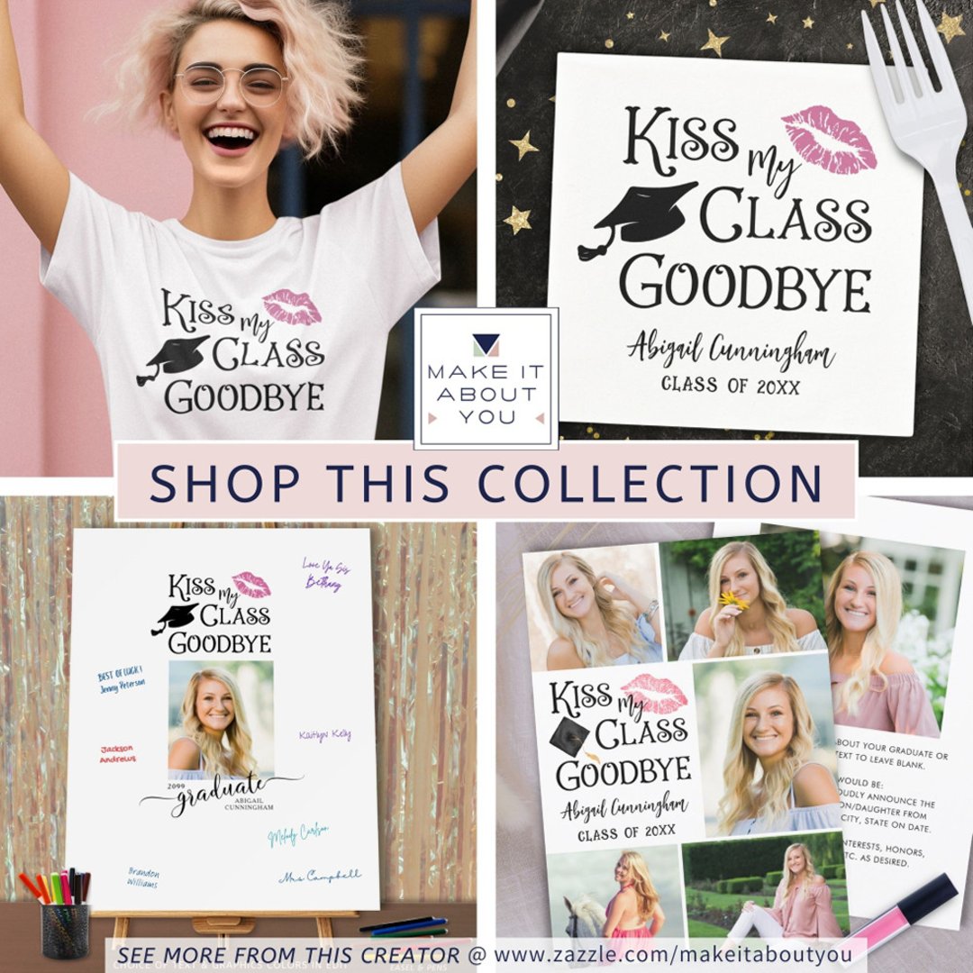 Graduation Funny KISS MY CLASS GOODBYE 35 Photos Poster | Zazzle