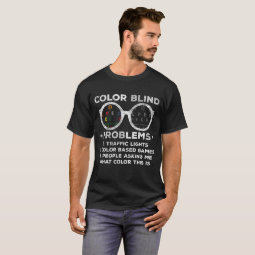Color Blind Problems Color Test Blindness T-Shirt | Zazzle