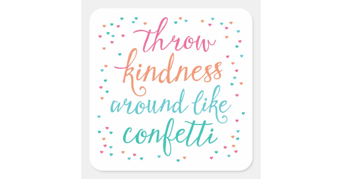 Color Throw Kindness Around Like Confetti Stickers | Zazzle