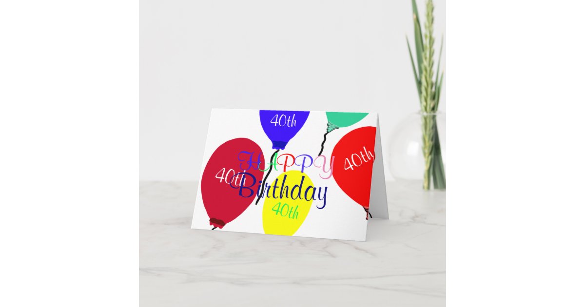 Colorful 40th Birthday Balloons Card | Zazzle