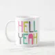Colorful Hell Yeah Coffee Mug | Zazzle