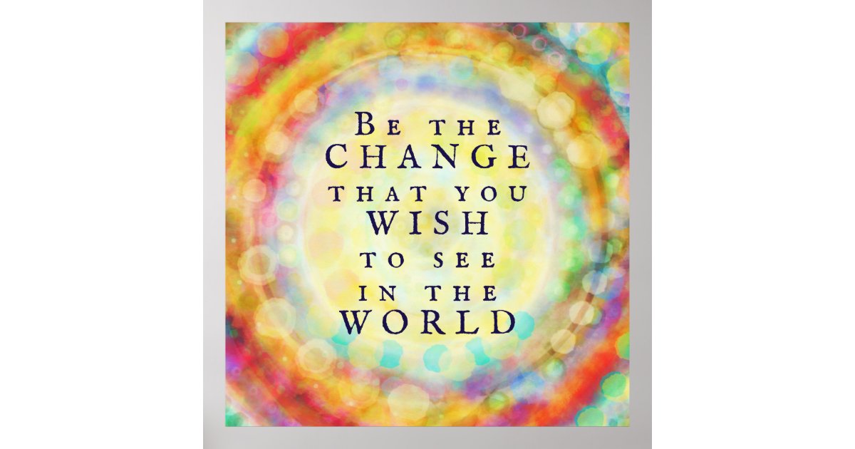 Colorful Modern “Be the Change” Poster | Zazzle