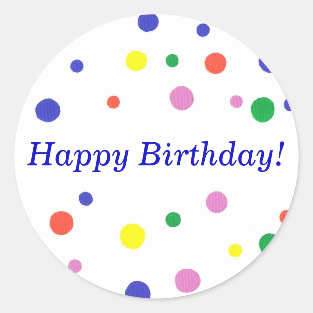 Colorful Polka Dots Happy Birthday Stickers | Zazzle