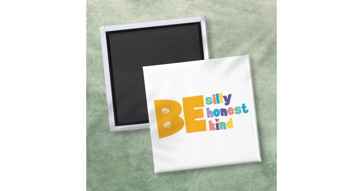 Colourful Be Silly Honest Kind Inspirational Magnet | Zazzle
