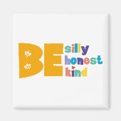 Colourful Be Silly Honest Kind Inspirational Magnet | Zazzle