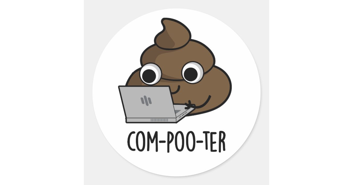 Com-poo-ter Funny Computer Poop Pun Classic Round Sticker | Zazzle