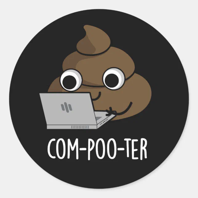 Com-poo-ter Funny Computer Poop Pun Dark BG Classic Round Sticker | Zazzle