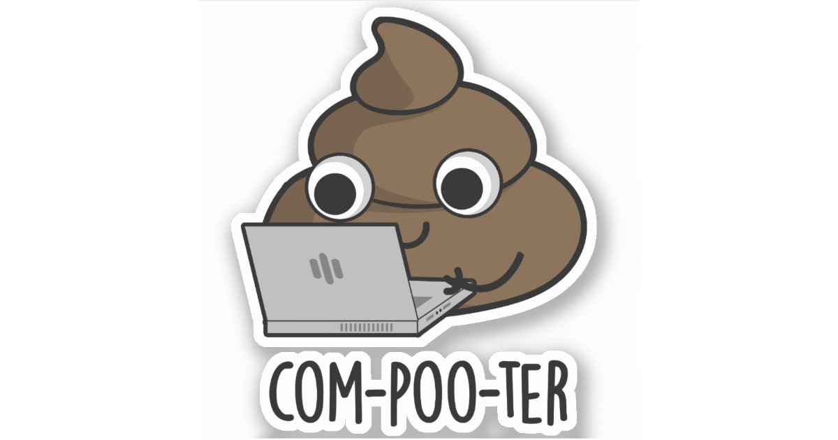Com-poo-ter Funny Computer Poop Pun Sticker | Zazzle