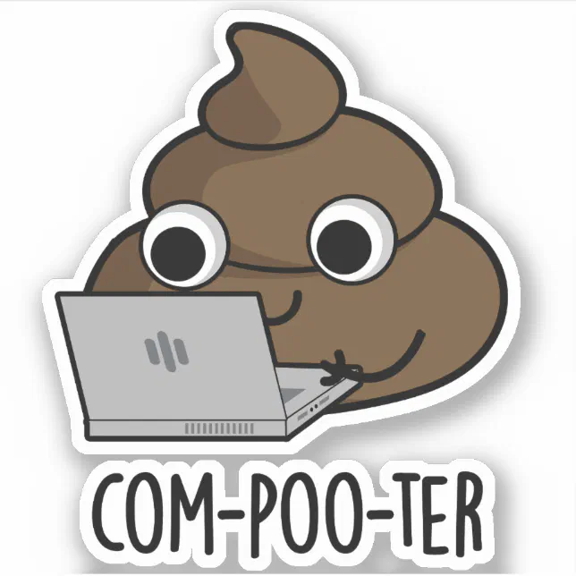 Com-poo-ter Funny Computer Poop Pun Sticker | Zazzle