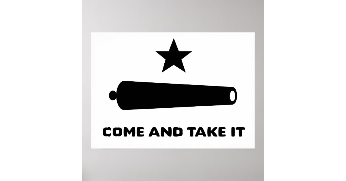 Come and Take It Poster | Zazzle