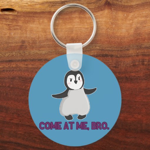 Come At Me, Bro Penguin keychain | Zazzle