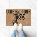 Come back with tacos Welcome Housewarming gift Doormat | Zazzle