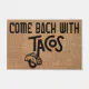 Come back with tacos Welcome Housewarming gift Doormat | Zazzle