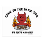 Come To The Dark Side - We Have Cookies! Postcard | Zazzle.com