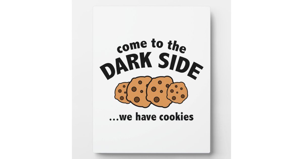 Come To The Dark Side ... We Have Cookies Plaque | Zazzle