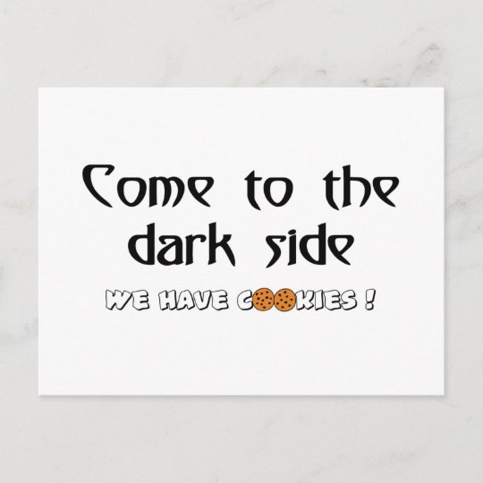 Come To The Dark Side - We Have Cookies! Postcard | Zazzle.com