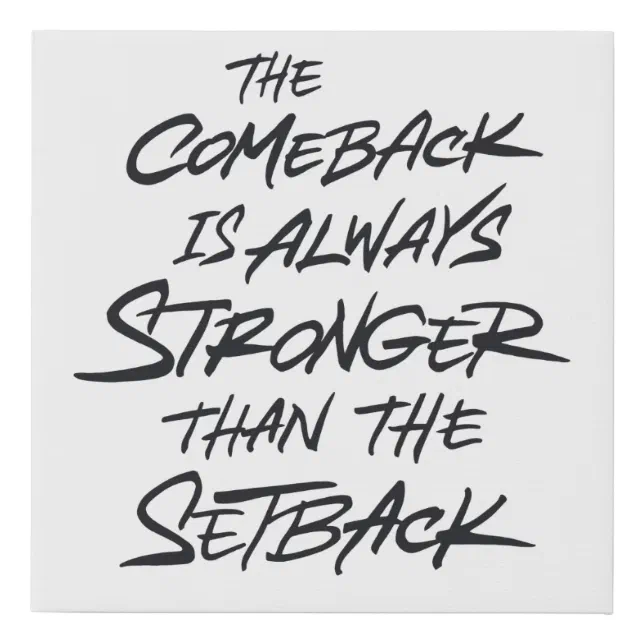 Comeback is always stronger than the setback faux canvas print | Zazzle