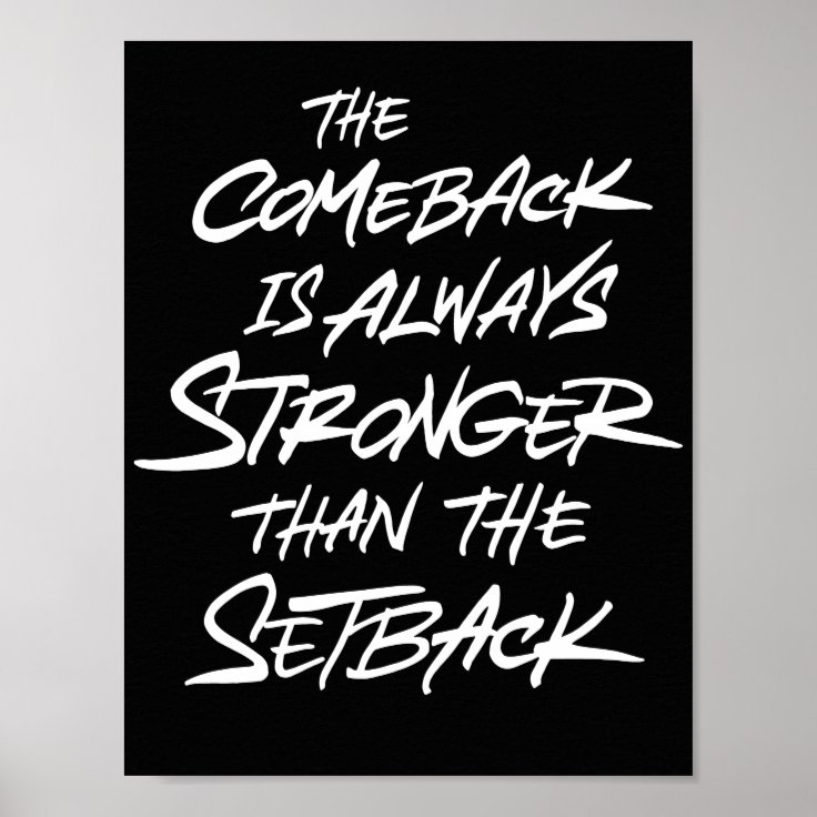 Comeback is always stronger than the setback poster | Zazzle
