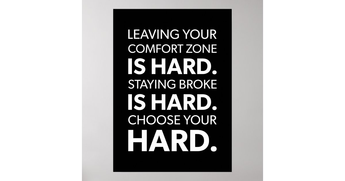 Comfort Zone vs Being Broke Is Hard - Success Poster | Zazzle