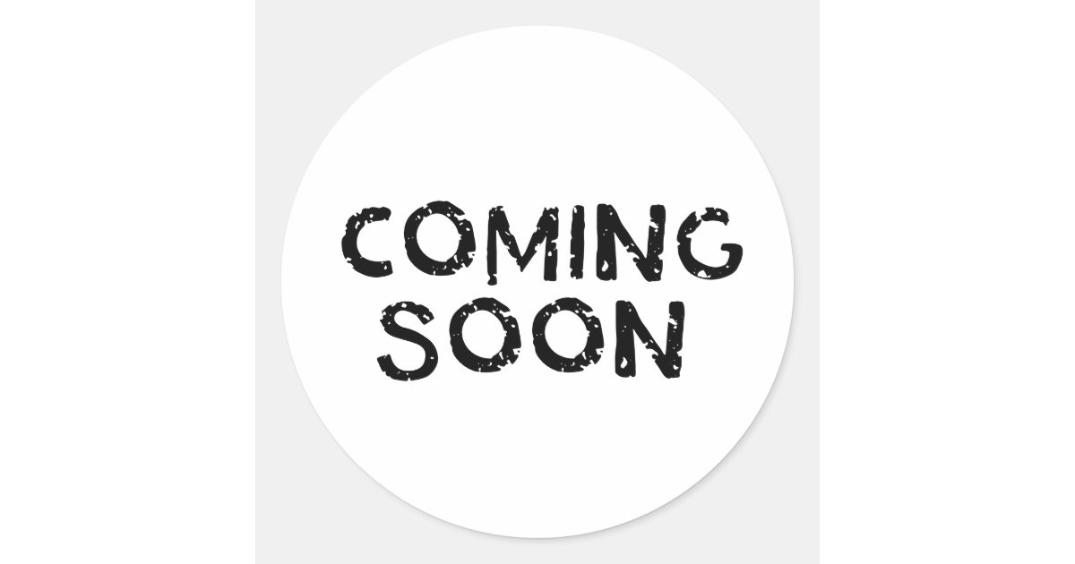 Coming Soon Classic Round Sticker | Zazzle