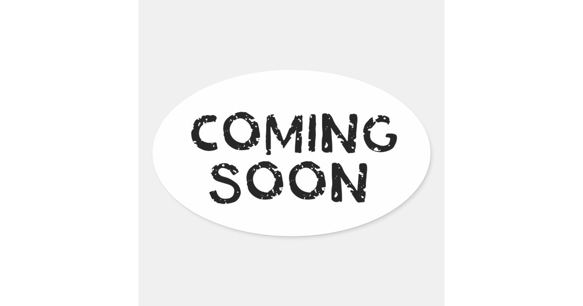 Coming Soon Oval Sticker | Zazzle