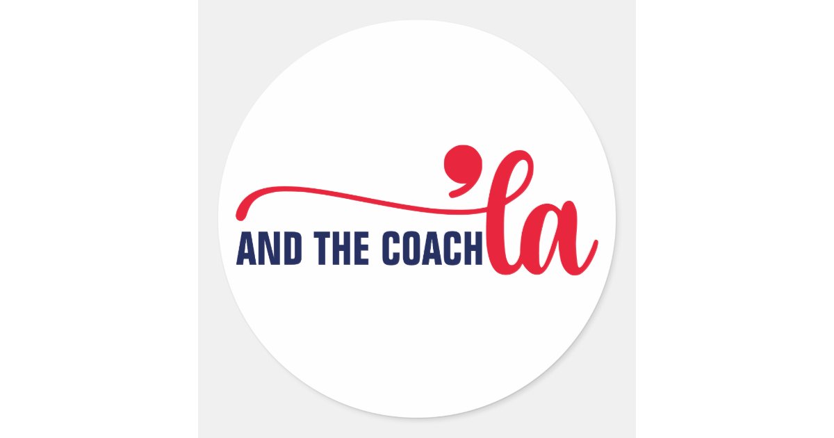 Comma la & Coach | Kamala Harris Coach Classic Round Sticker | Zazzle