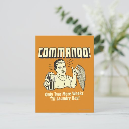 Commando: 2 Weeks Till Laundry Day Postcard | Zazzle