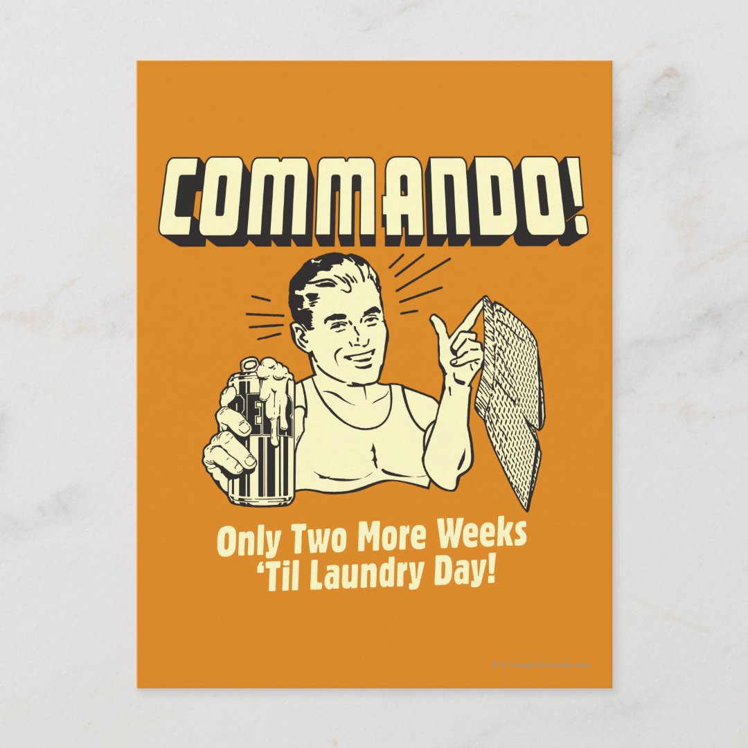 Commando: 2 Weeks Till Laundry Day Postcard | Zazzle