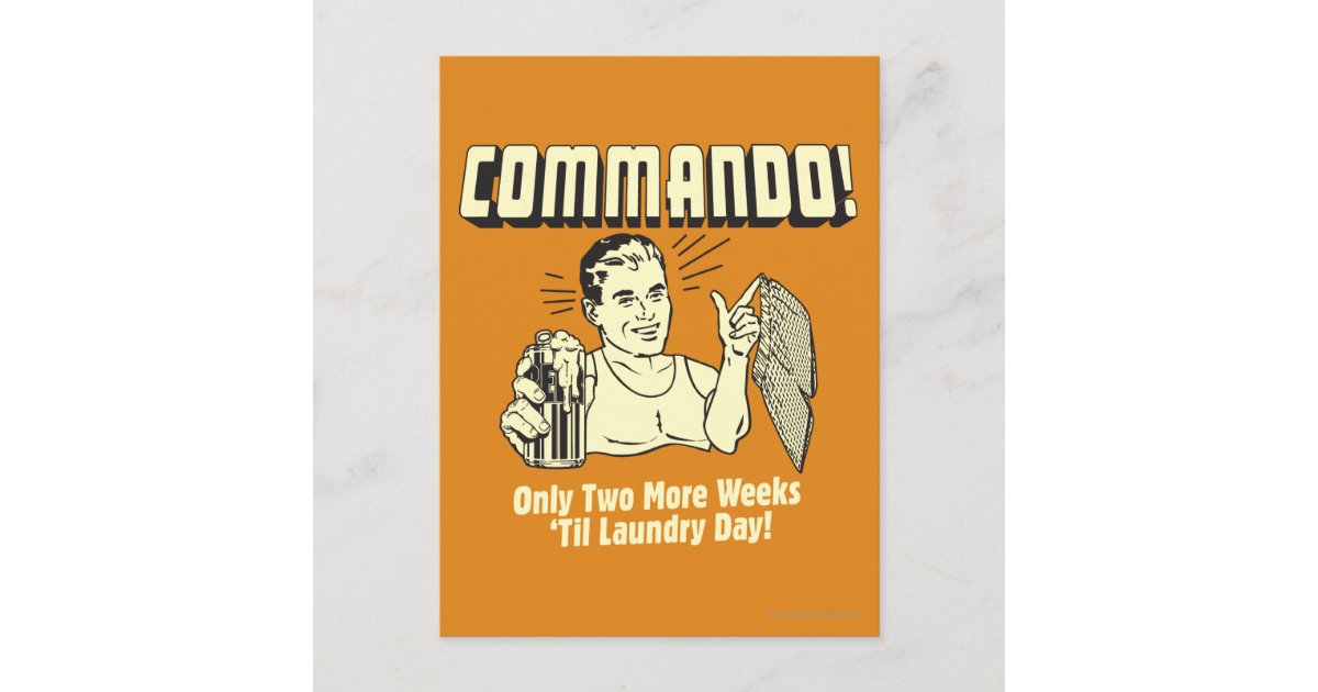 Commando: 2 Weeks Till Laundry Day Postcard | Zazzle