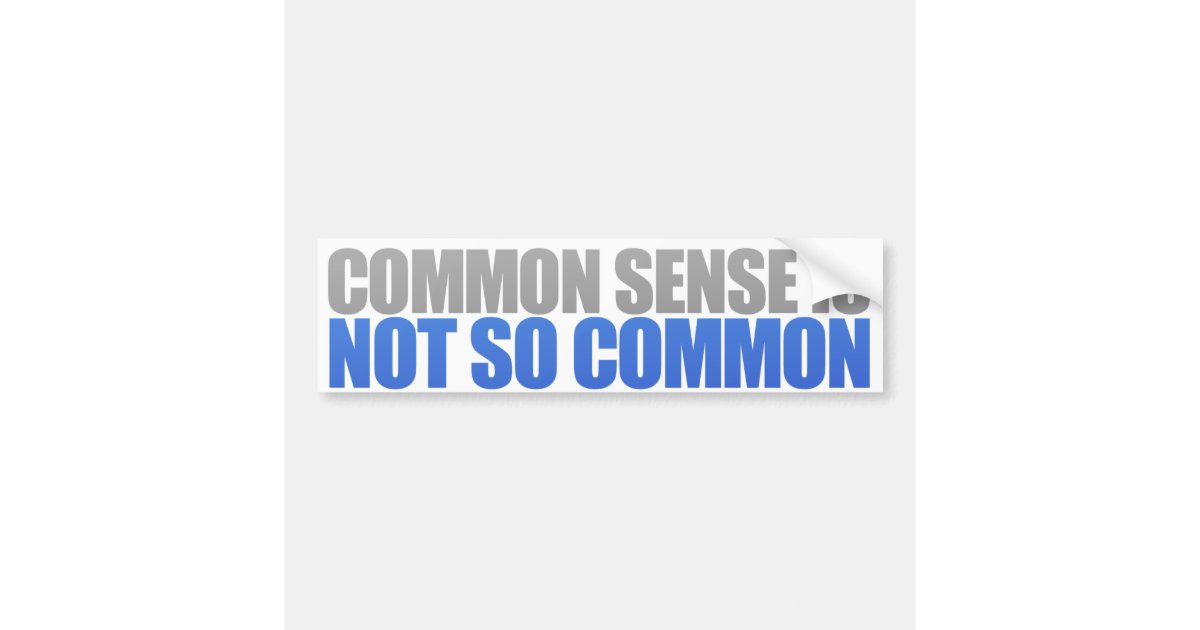 Common Sense Bumper Sticker | Zazzle