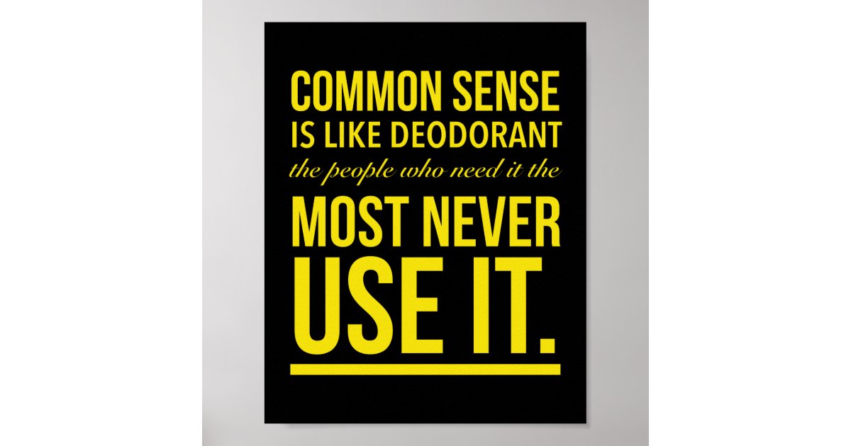 Common sense is like deodorant funny quote yellow. poster | Zazzle