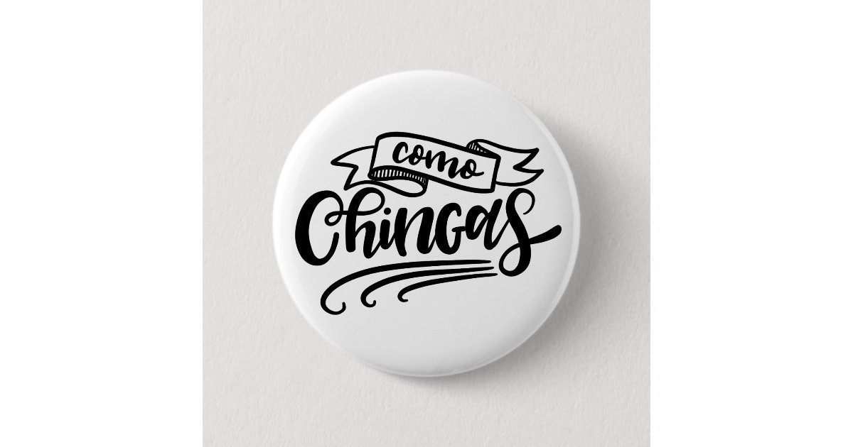 Como Chingas Button | Zazzle