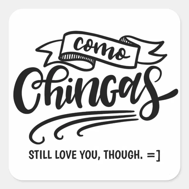 Como Chingas, Still Love You Though Square Sticker | Zazzle