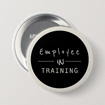 Company Industry New Hire Employee in Training Button | Zazzle