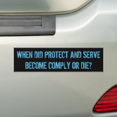 Comply or Die Question to Police Bumper Sticker | Zazzle