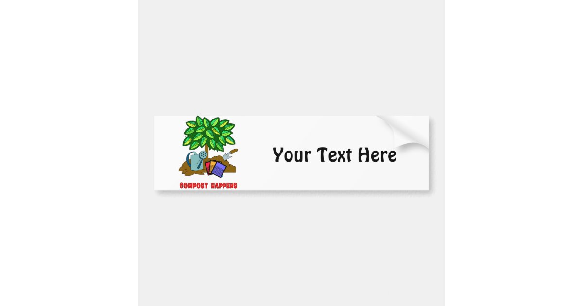 Compost Happens Bumper Sticker | Zazzle