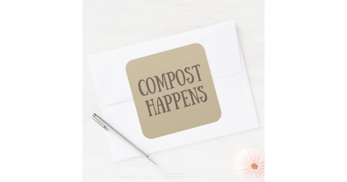 compost happens composter square sticker | Zazzle