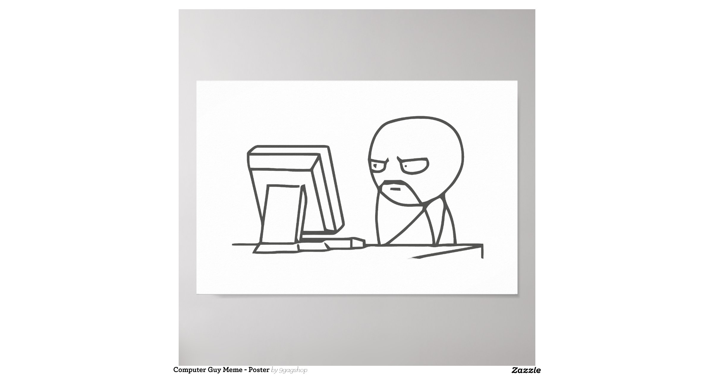 computer_guy_meme_poster-re8e2e2f5e097497782f73ed51e7b6f59_wvz_8byvr ...