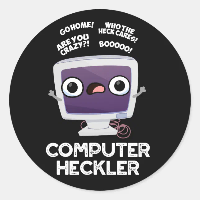 Computer Heckler Funny Hacker Pun Dark BG Classic Round Sticker | Zazzle