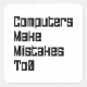 Computers Make Mistakes To0 Square Sticker | Zazzle