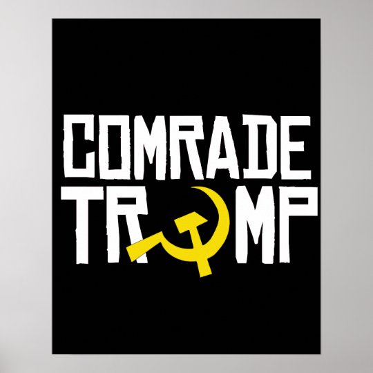 Comrade Trump -- Anti-Trump Design -- Poster | Zazzle.com