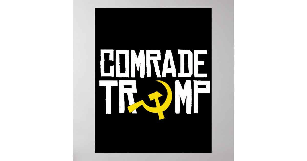 Comrade Trump -- Anti-Trump Design -- Poster | Zazzle