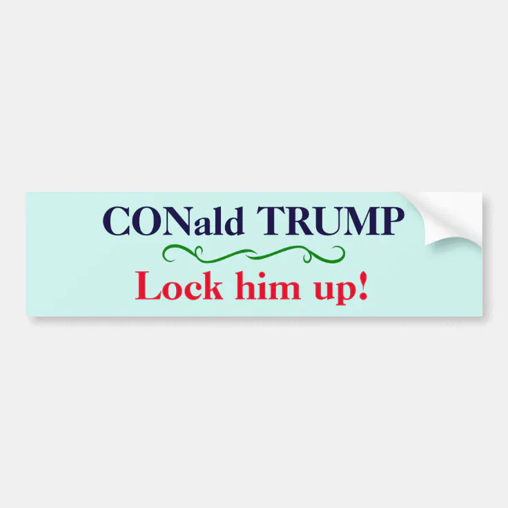 "CONald TRUMP. Lock him up!" Bumper Sticker | Zazzle